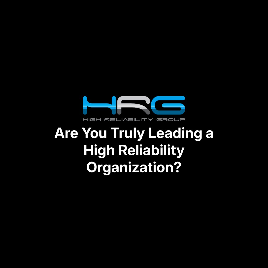 The Mirror Test: Are You Truly Leading a High Reliability Organization ...